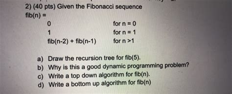 Solved 2 40 Pts Given The Fibonacci Sequence Fibn For