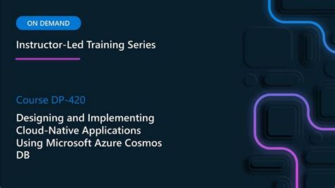 Training Dp 420 Designing And Implementing Cloud Native Applications Using Microsoft Azure
