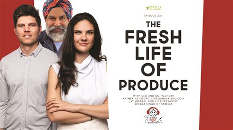 Episode 237 Katherine Sizov Jay Jordan And Shebaz Singh The Produce