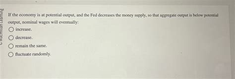 Solved If The Economy Is At Potential Output And The Fed