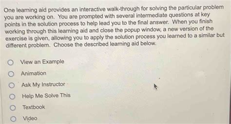 Solved One Learning Aid Provides An Interactive Walk Through For Solving The Particular Problem