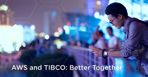 5 Ways TIBCO And AWS Are Better Together The TIBCO Blog