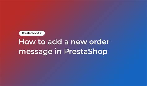 How To Add A New Order Message In Prestashop Hiddentechies
