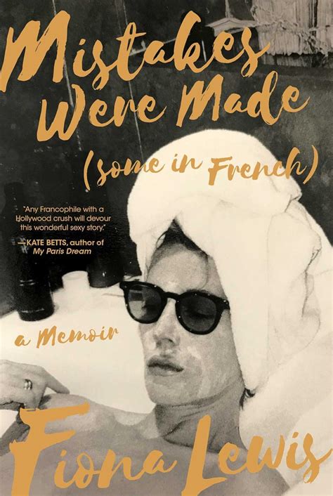 Mistakes Were Made Some In French A Memoir Lewis Fiona