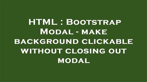 Html Bootstrap Modal Make Background Clickable Without Closing Out Modal Youtube