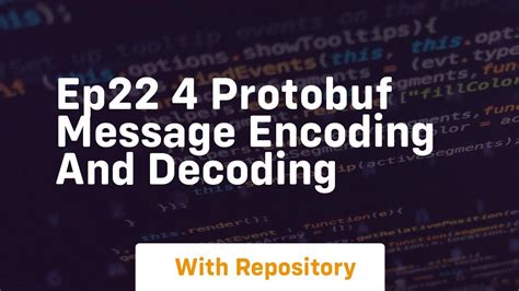 Ep22 4 Protobuf Message Encoding And Decoding Youtube