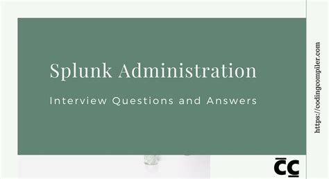 The Best Splunk Administration Interview Questions And Answers