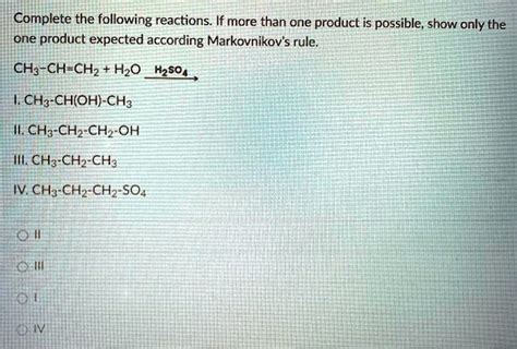 Complete The Following Reactions If More Than One Product Is Possible Show Only The One Product