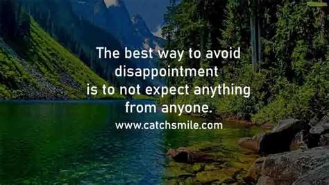 The Best Way To Avoid Disappointment Is To Not Expect Anything From