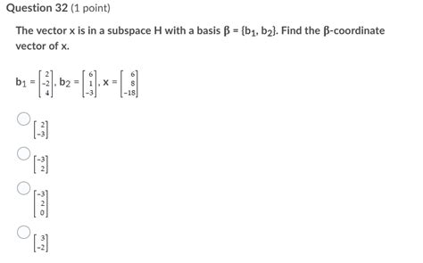 Solved Question 32 1 Point The Vector X Is In A Subspace H