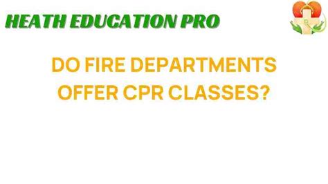 Do Fire Departments Offer Cpr Classes Discover The Truth Behind