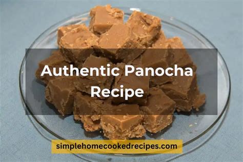 Authentic Panocha Recipe A Timeless Sweet Treat Simple Home Cooked Recipes