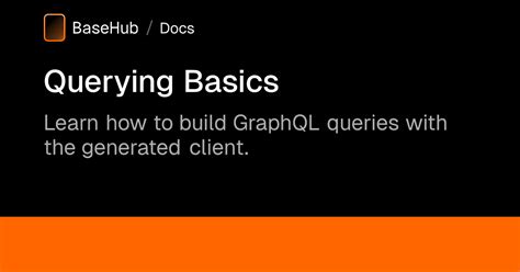 Documentation Querying Basics Basehub Docs Documentation Querying Basics Basehub Docs