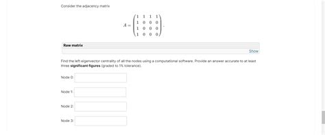 solved consider the adjacency matrix a ⎝⎛1111100010001000⎠⎞