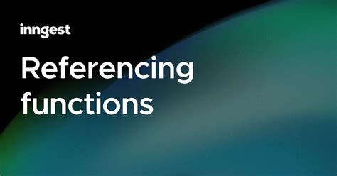Referencing Functions Inngest Documentation