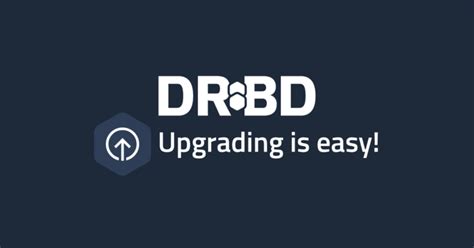 Upgrading DRBD Has Never Been Easier LINBIT