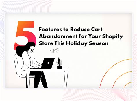 5 Features To Reduce Cart Abandonment For Your Shopify Store This