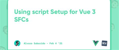 Using Script Setup For Vue 3 Sfcs Dev Community