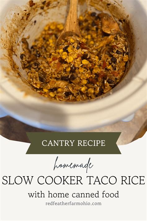 Homemade Slow Cooker Taco Rice With Home Canned Food Red Feather Farm