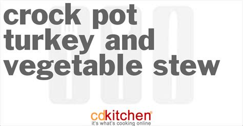 Crock Pot Turkey And Vegetable Stew Recipe