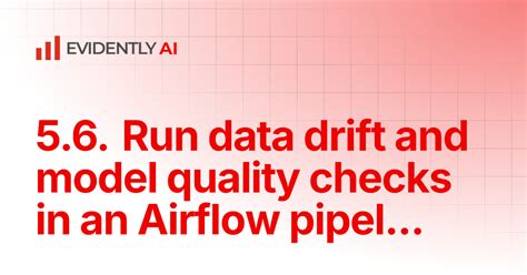 56 Run Data Drift And Model Quality Checks In An Airflow Pipeline