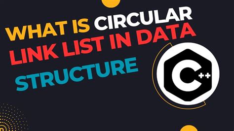 What Is Circular Link List Data Structure In C Insertion And Printing Node Youtube