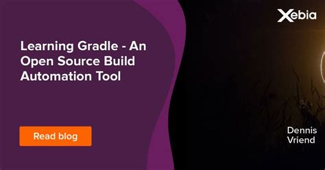 Learning Gradle An Open Source Build Automation Tool Xebia