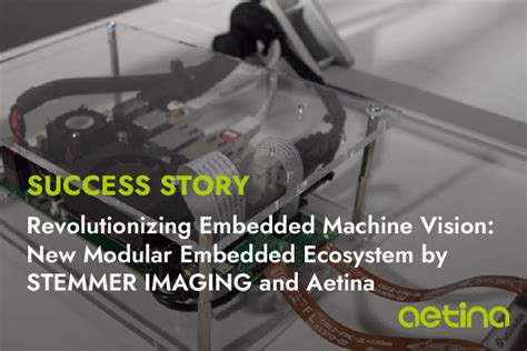 Revolutionizing Embedded Machine Vision New Modular Embedded Ecosystem By Stemmer Imaging And