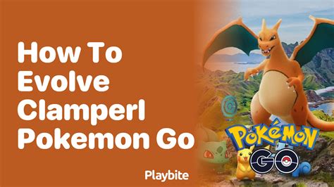 How To Evolve Clamperl In Pokemon Go Playbite