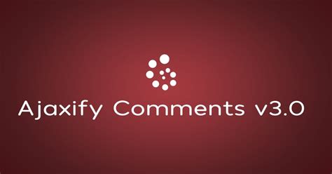 Ajaxify Comments 30 Released With Inline Lazy Loading Dlx Plugins