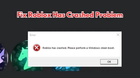 How To Fix Roblox Has Crashed Please Perform A Windows Clean Boot Izoate