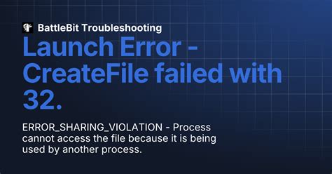 Launch Error Createfile Failed With 32 Battlebit Troubleshooting