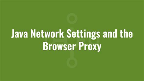 Java Network Settings And The Browser Proxy Alkane