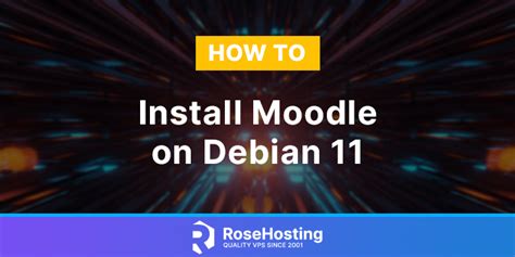 How To Install Moodle On Debian 11 Rosehosting