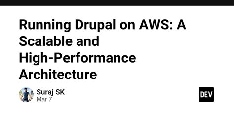 Running Drupal On Aws A Scalable And High Performance Architecture Dev Community