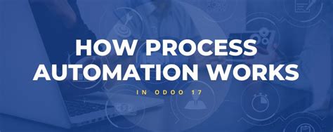 How Process Automation Works In Odoo Blue Stingray