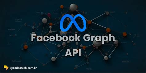 Facebook Graph Api O Que é E Como Implementar Codecrush