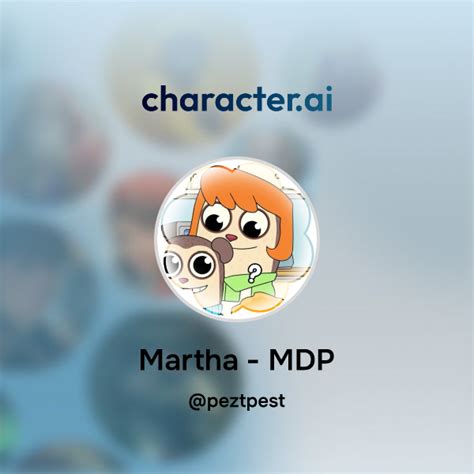 Chat With Martha Mdp Character Ai Personalized Ai For Every Moment Of Your Day