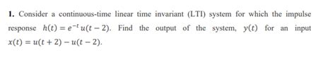 Solved 1 Consider A Continuous Time Linear Time Invariant