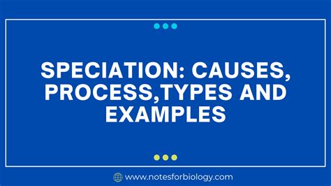 Speciation Causes Process Types And Examples