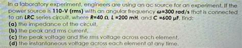 Solved In A Laboratory Experiment Engineers Are Using An Ac Source