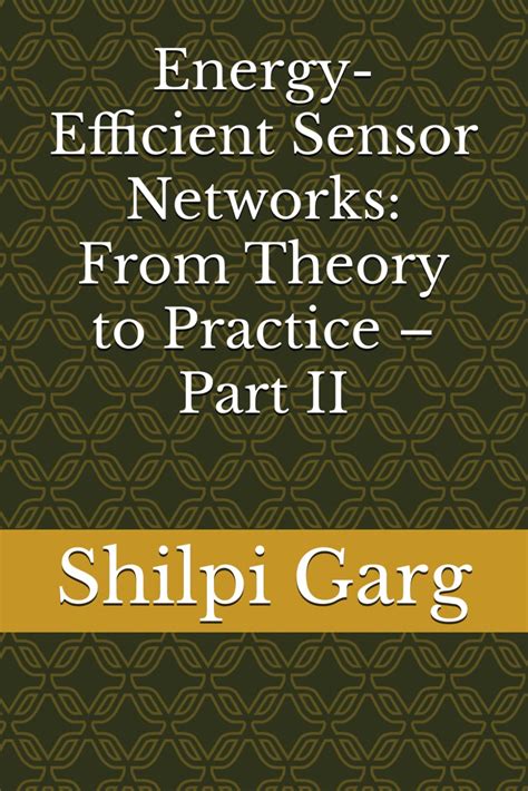 Energy Efficient Sensor Networks From Theory To Practice Part Ii Stay Ahead Of The Curve