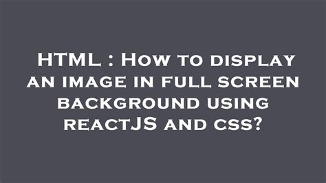 Html How To Display An Image In Full Screen Background Using Reactjs And Css Youtube