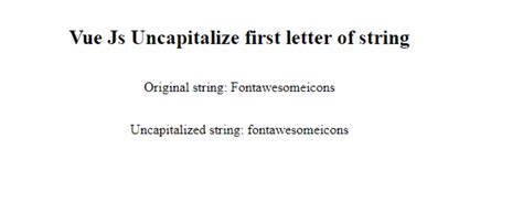 Vue Js Uncapitalize First Letter Of String Javascript Example