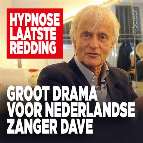 Groot Drama Voor Nederlandse Zanger Dave Hypnose Laatste Redding