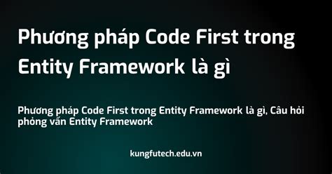 Phương Pháp Code First Trong Entity Framework Là Gì
