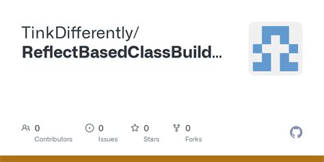 GitHub TinkDifferently ReflectBasedClassBuilder
