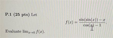 Solved P Pts Let F X Cos X Sin Sin X X Evaluate Chegg Com