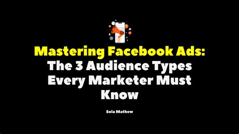mastering facebook ads the 3 audience types every marketer must know