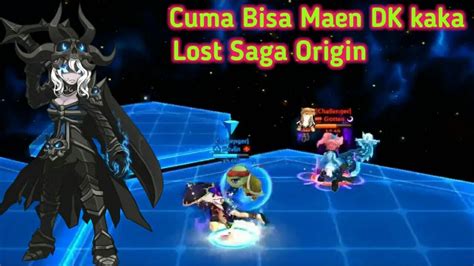 Lost Saga Origin Cuma Bisa Maen Death Knight Evolution Kaka Youtube
